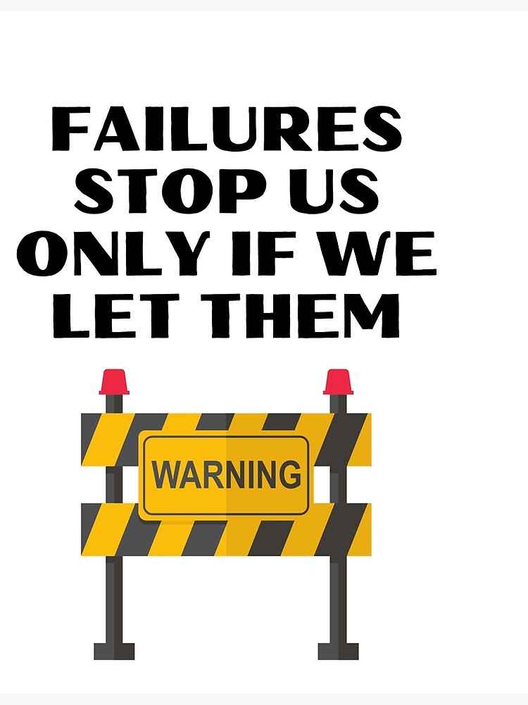 "Warning message about failure - Fear Of Failure" Poster by WowAllinOne ...
