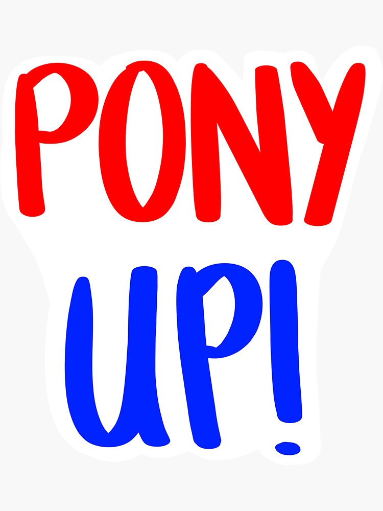 "Pony up" Sticker for Sale by KristenST | Redbubble