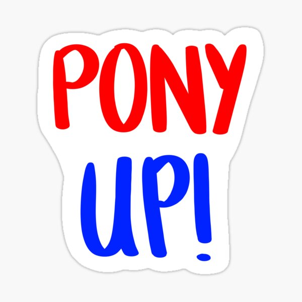 "Pony up" Sticker for Sale by KristenST | Redbubble