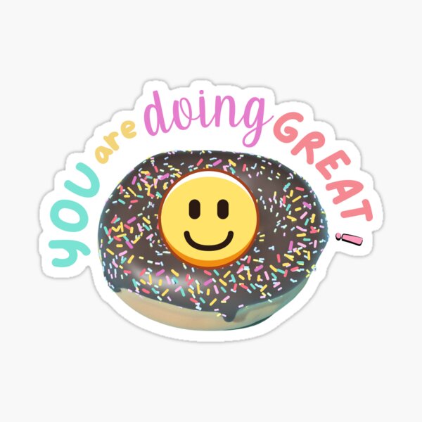 " You are doing great!- Donut give up Encouragement" Sticker for Sale ...