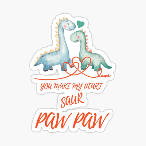 "You Make My Heart Saur Paw Paw - Valentines Day" Sticker for Sale by ...