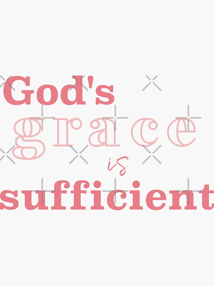 "God's Grace Is Sufficient" Sticker for Sale by terahdesigns | Redbubble