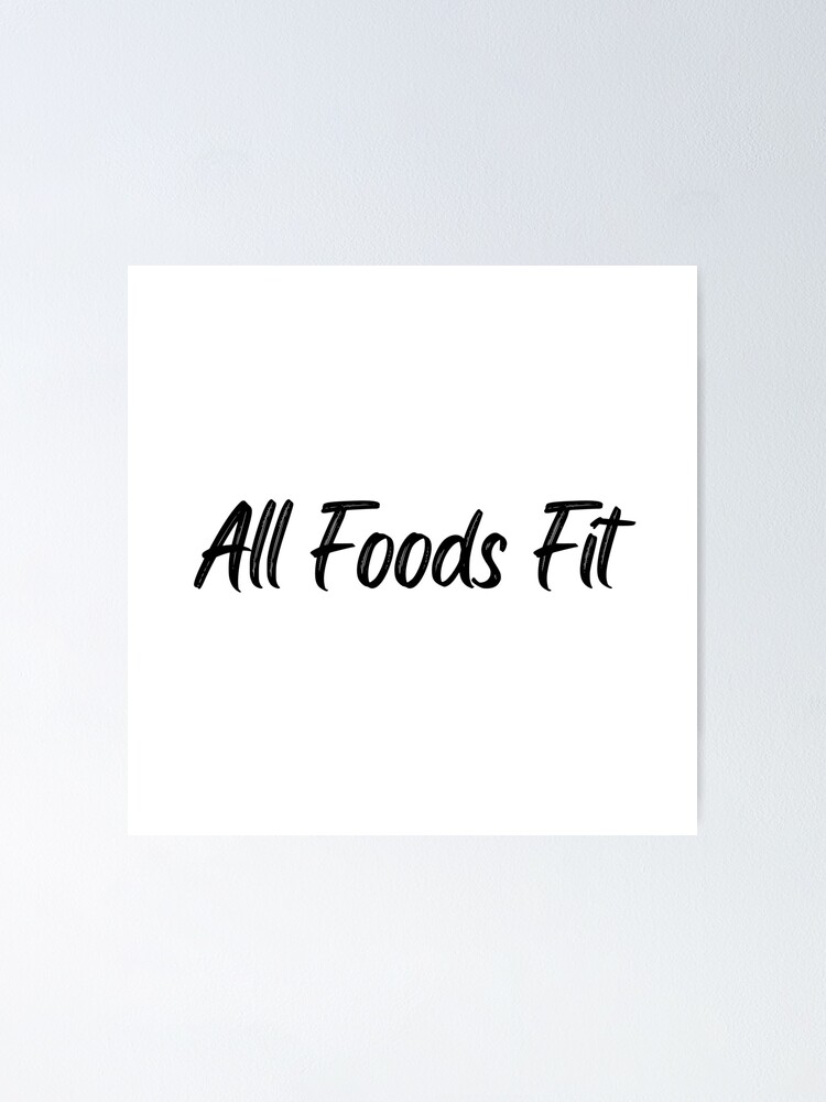 "All Foods Fit | Nutrition | Health | Wellness" Poster for Sale by ...