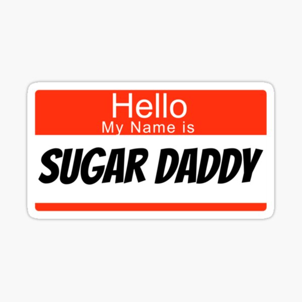 "Hello My Name Is Sugar Daddy " Sticker for Sale by GoldenGooseNZ ...