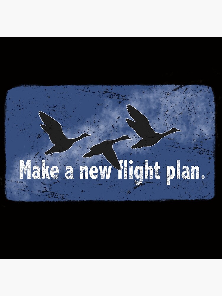 "Make A New Flight Plan" Poster for Sale by Lyngianni | Redbubble