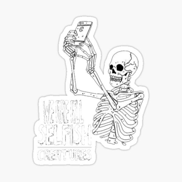 "We Are All Selfish Creatures" Sticker for Sale by Zuswe | Redbubble