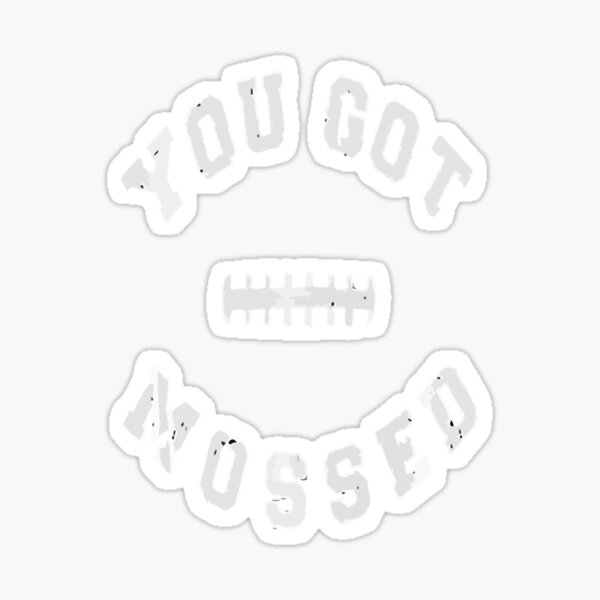 "You got Mossed Classic " Sticker by MiaStanley98 | Redbubble