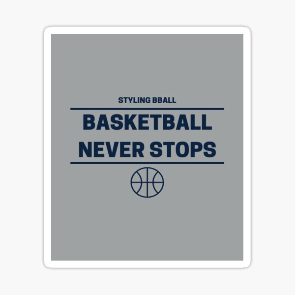 "Basketball Never Stops" Sticker by stylingbball | Redbubble
