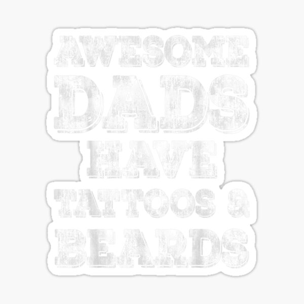 Mens Awesome Dads Have Tattoos And Beards Sticker For Sale By Ipmrhux
