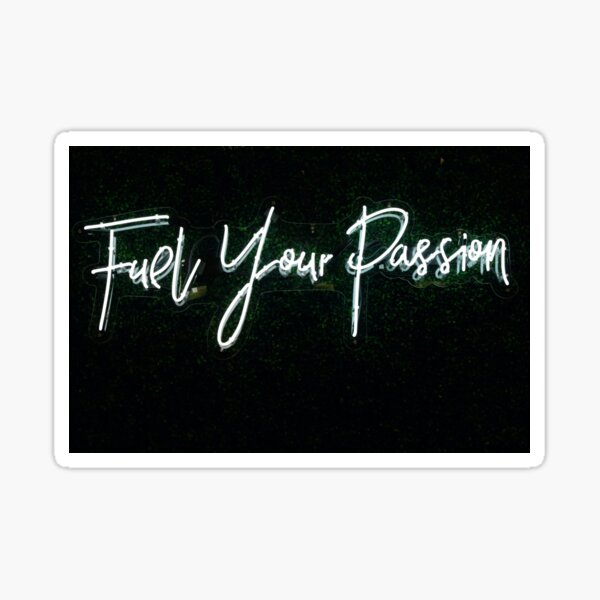 Fuel Your Passion Motivation Quotes Sticker For Sale By Weslin