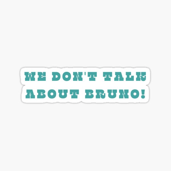 "We Don't Talk About Bruno" Sticker for Sale by Renshanart | Redbubble