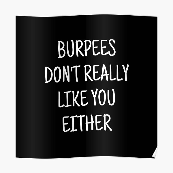 "Burpees Don't Really Like You Either - Gym Humor, Funny Gym Workout ...