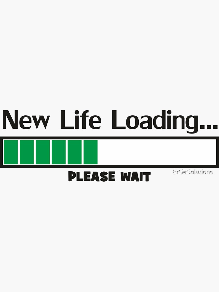 "ErSa. Change. New life loading, please wait." Sticker by ErSaSolutions ...