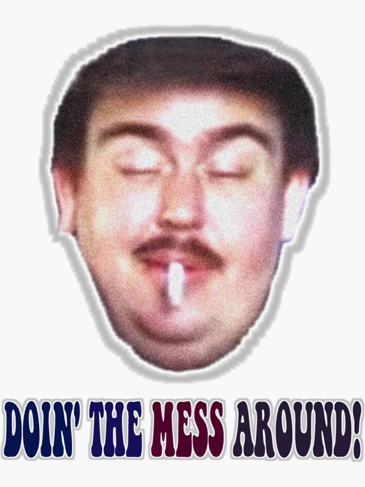 "Doin_ The Mess Around " Sticker for Sale by Luzeno-Store | Redbubble