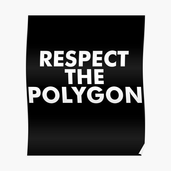 "Respect The Polygon" Poster for Sale by Fleyshop | Redbubble