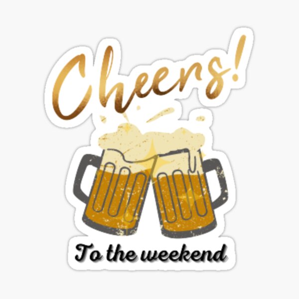"Cheers to the weekend" Sticker by Ainiarbi | Redbubble