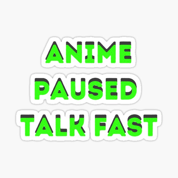 "anime paused talk fast" Sticker for Sale by mohamedchahban | Redbubble