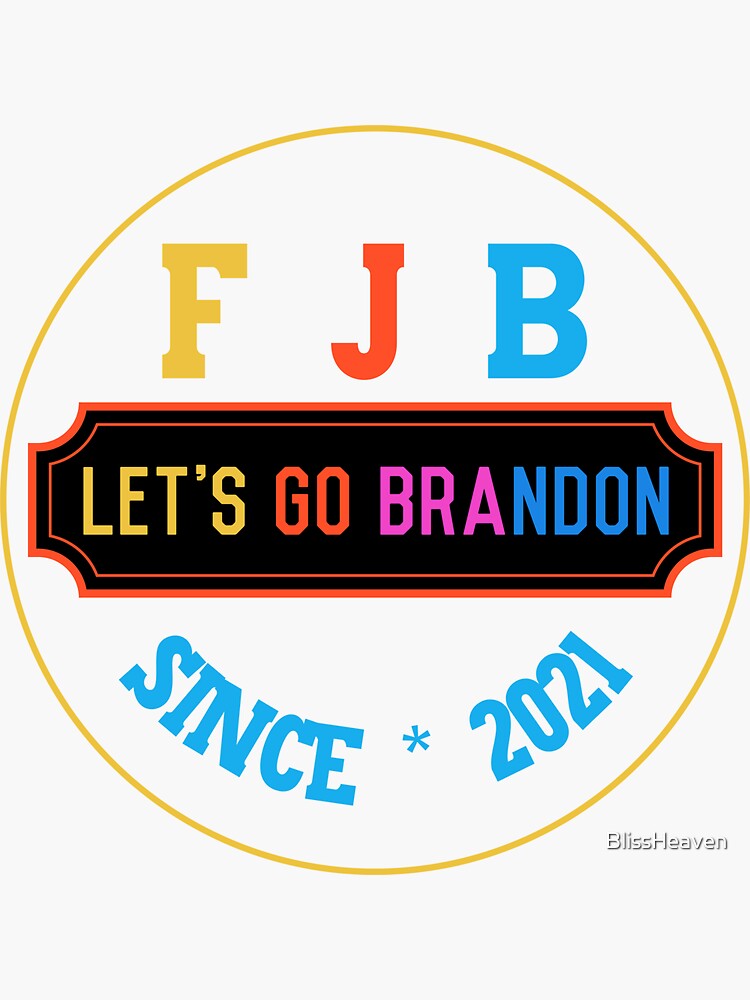 "FJB Let's Go Brandon Since 2021" Sticker for Sale by BlissHeaven ...
