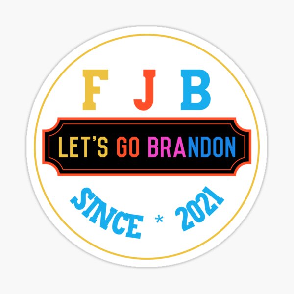 "FJB Let's Go Brandon Since 2021" Sticker for Sale by BlissHeaven ...