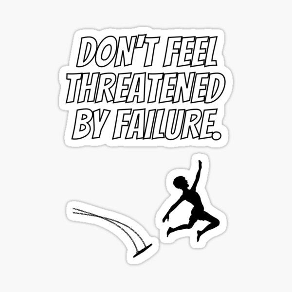 "Don't Feel Threatened By Failure - Fear Of Failure" Sticker for Sale ...