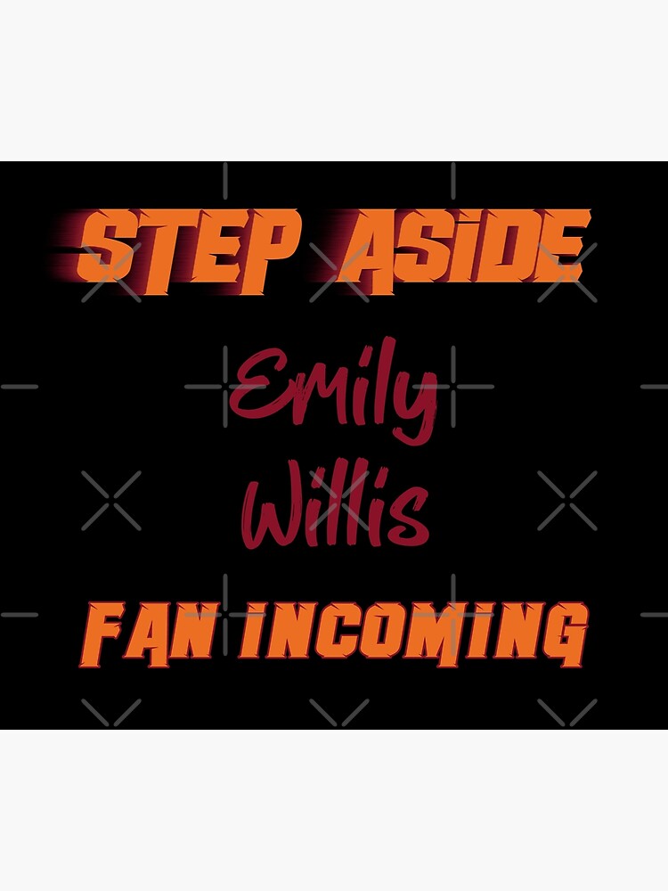 "Emily Willis - Step Aside, incoming fan" Poster for Sale by ...