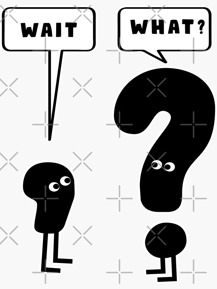 "Wait. What? " Sticker for Sale by Sky1I | Redbubble