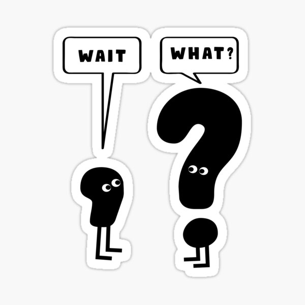 "Wait. What? " Sticker for Sale by Sky1I | Redbubble