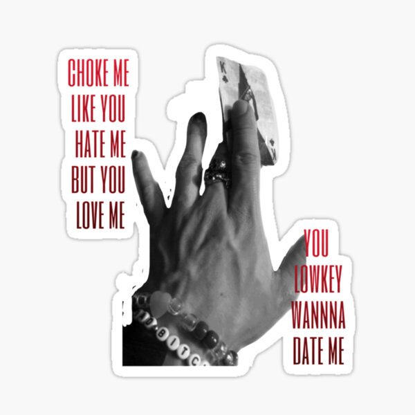 Choke Me Like You Hate Me Sticker For Sale By Snigglesloth Redbubble