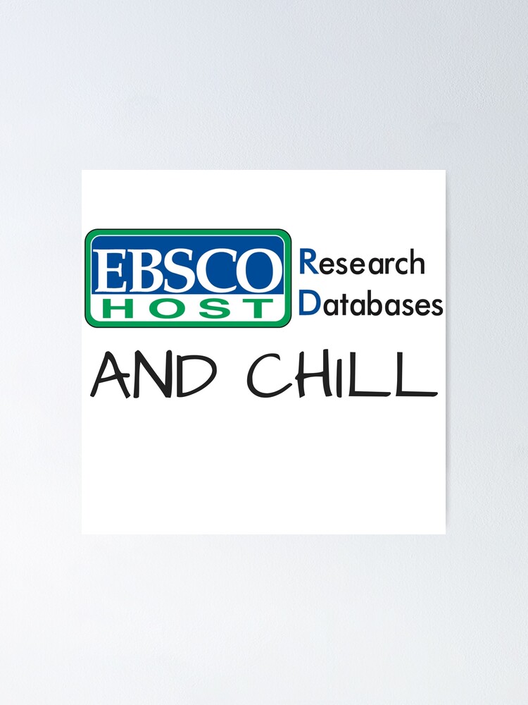 "EBSCO Host and Chill" Poster by causticjackass | Redbubble