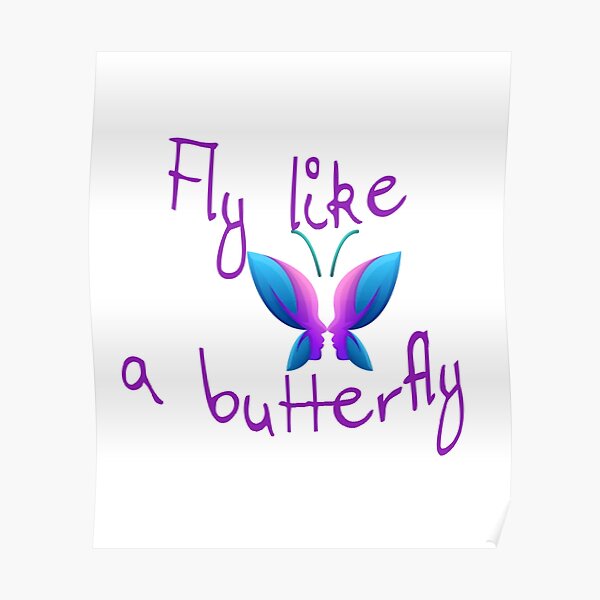 "Fly like a butterfly." Poster for Sale by DaliaSabryTee | Redbubble