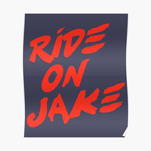 "ride on jake" Poster for Sale by ClobberAnd | Redbubble