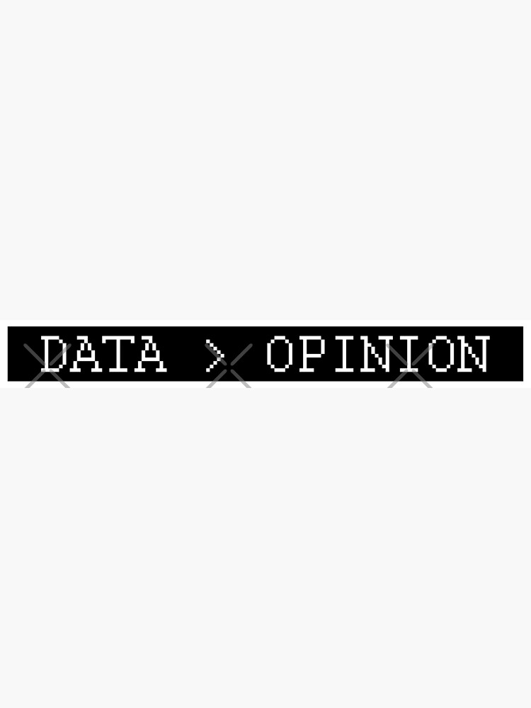 "Data > Opinion" Poster for Sale by heroics | Redbubble