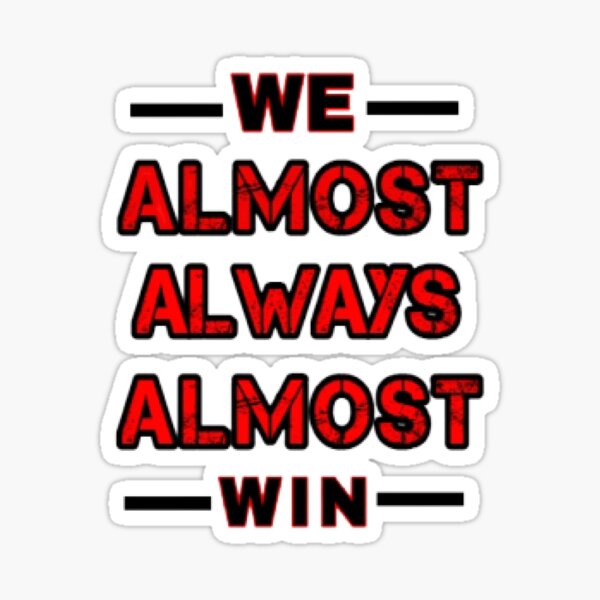 "we almost always almost win" Sticker for Sale by freedomblack | Redbubble