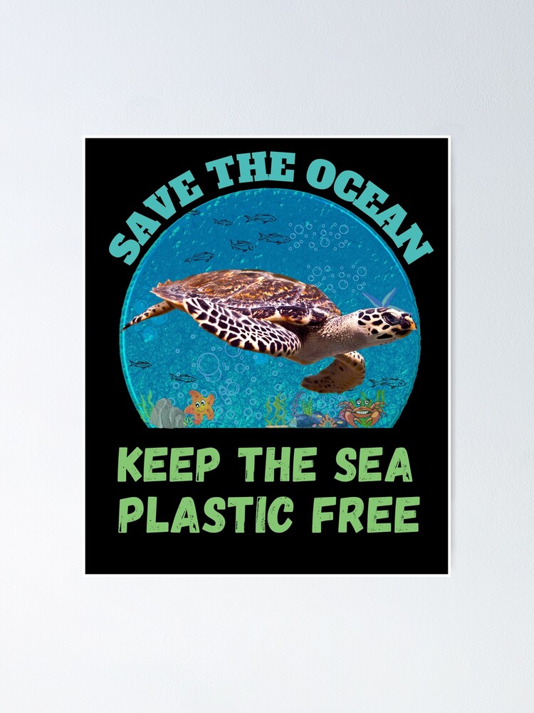 "Save The Ocean Keep The Sea Plastic Free Turtle Scene" Poster for Sale ...