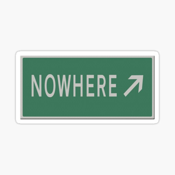 "Road sign Nowhere " Sticker for Sale by stuwdamdorp | Redbubble