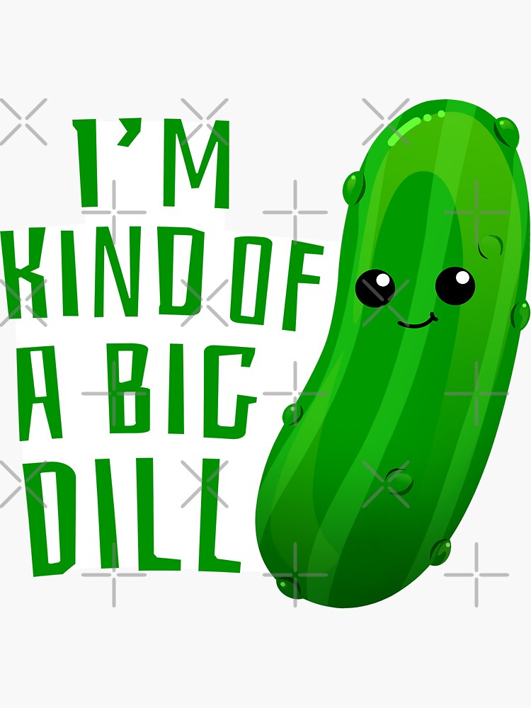 "I'm Kind of a Big Dill Cute Foodie Sticker" Sticker by SatisfiedStckrs ...