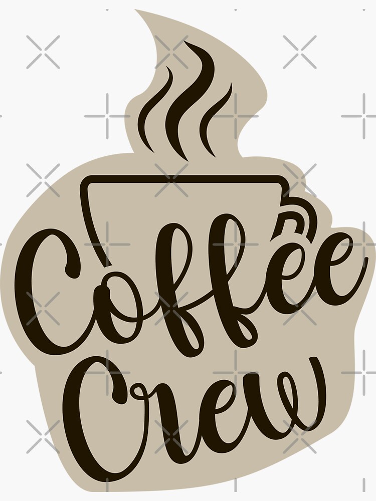 "Coffee Crew " Sticker by AmzaShirt | Redbubble