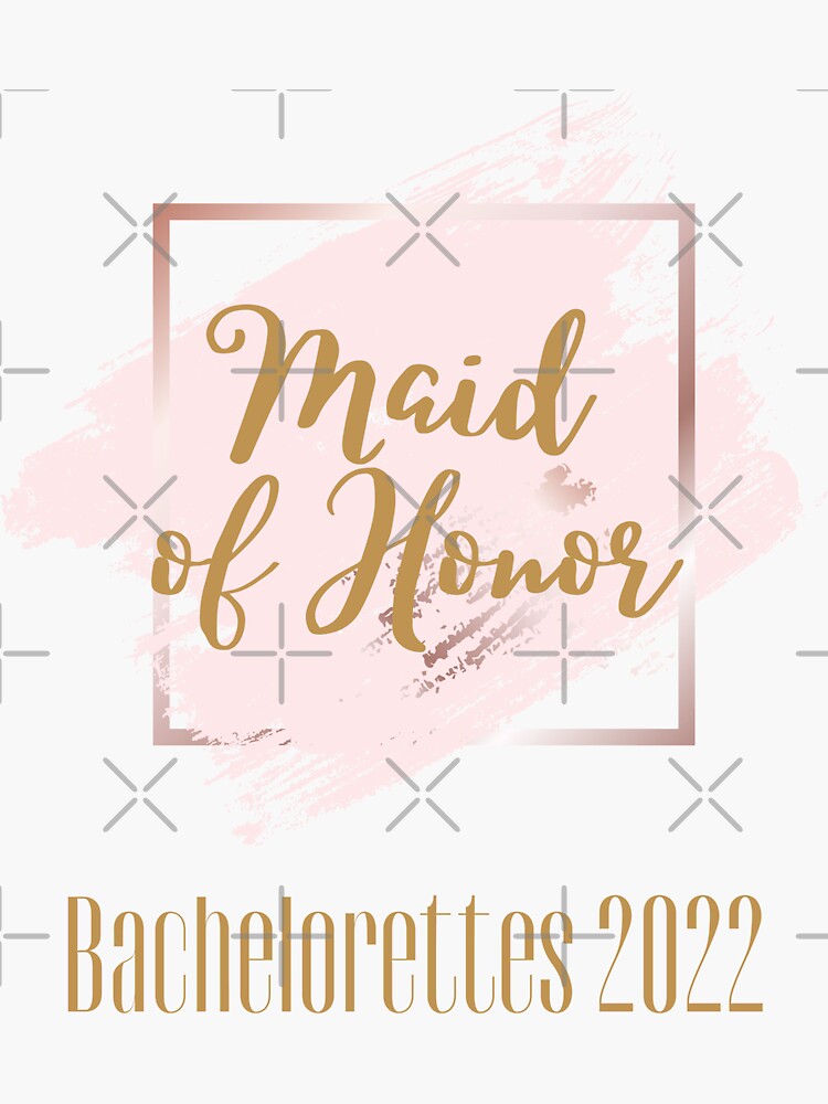 "Maid of Honor Bachelorette Party 2022 Celebration" Sticker for Sale by ...