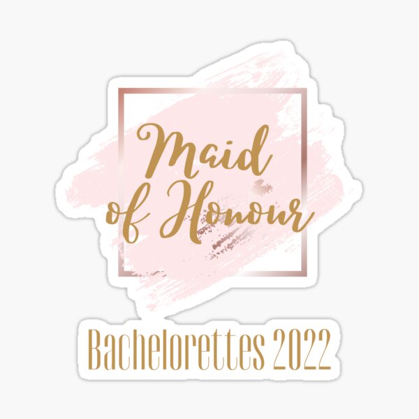 "Maid of Honour Bachelorette Party 2022 Celebration" Sticker for Sale ...
