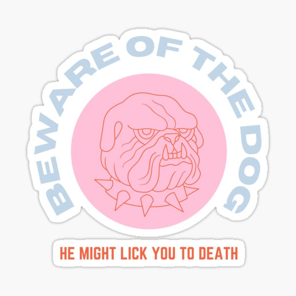 "BEWARE OF THE DOG ANGRY BUT CUTE BULLDOG " Sticker for Sale by ...