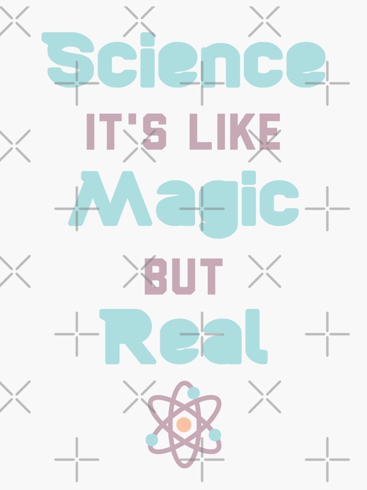 "Science It's Like Magic but Real" Sticker by Sky1I | Redbubble