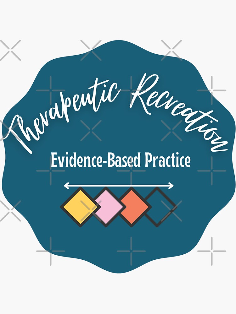 "Therapeutic Recreation Evidenced-Based Sticker" Sticker for Sale by RecOutLoud | Redbubble