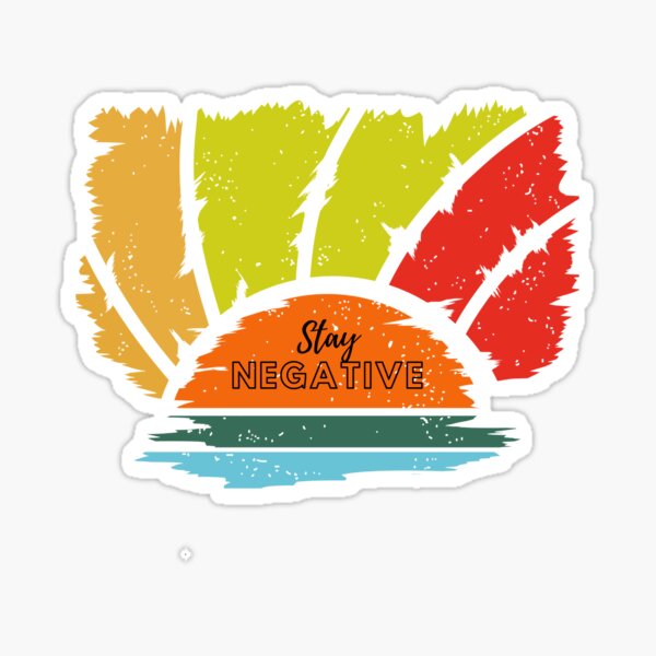 "Copy of Stay Negative" Sticker for Sale by MajorMemes | Redbubble
