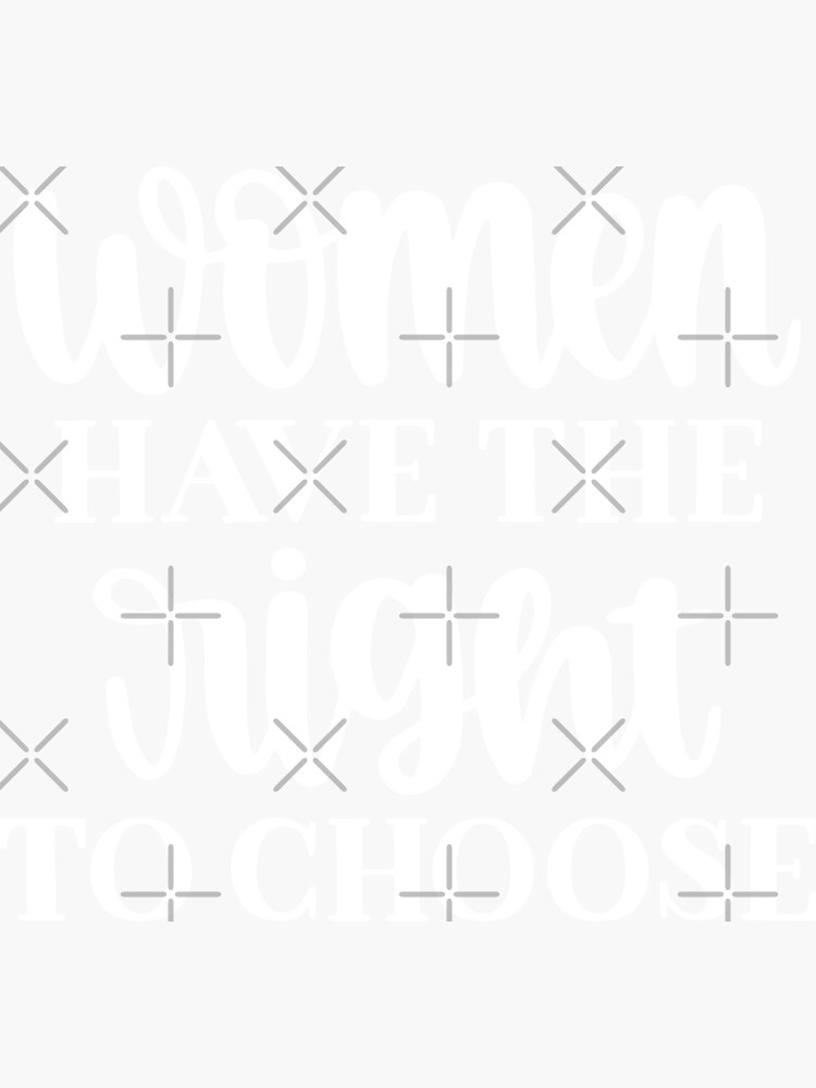 "women have the right to choose" Sticker by mohcine92 | Redbubble