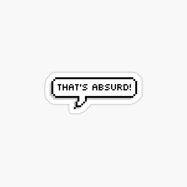 "That's absurd! - AVPM" Sticker for Sale by aclmohle | Redbubble