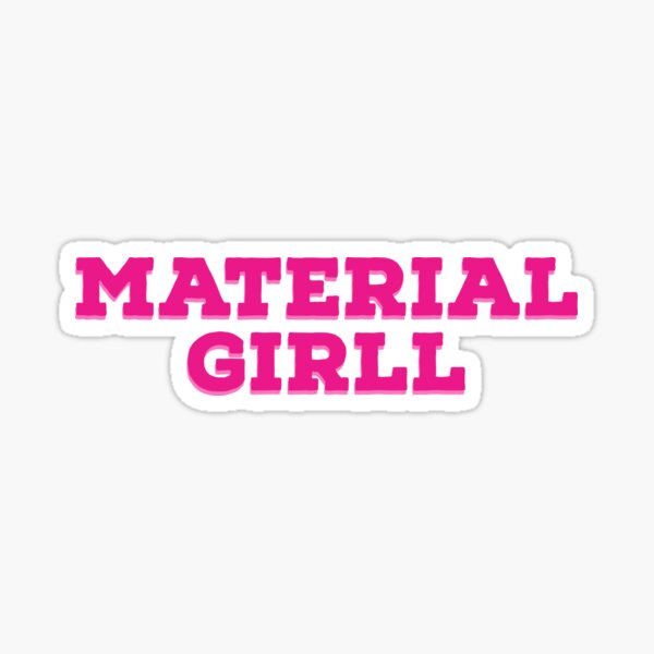 "Material Girl." Sticker for Sale by AlignmentbyV | Redbubble