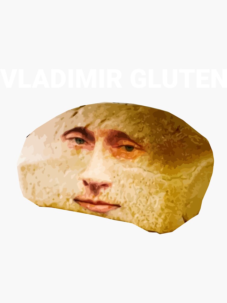 "Vladimir Gluten Funny Bread Dank Meme" Sticker by Julianna30 | Redbubble