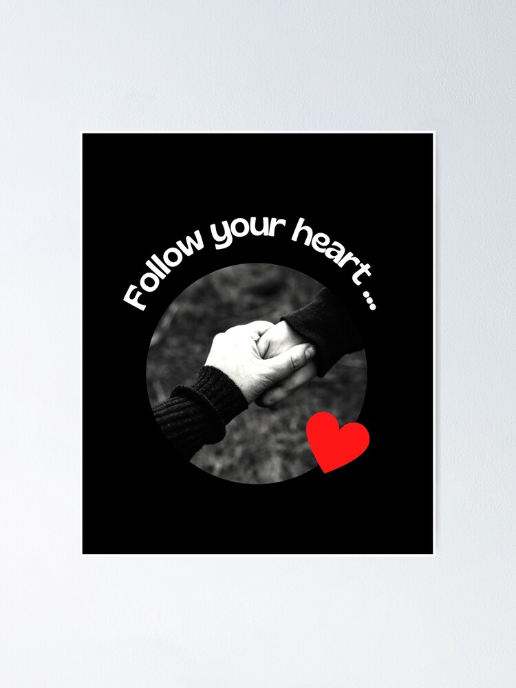"Follow Your Heart Inspirational Quotes" Poster by ExploreTheStore ...