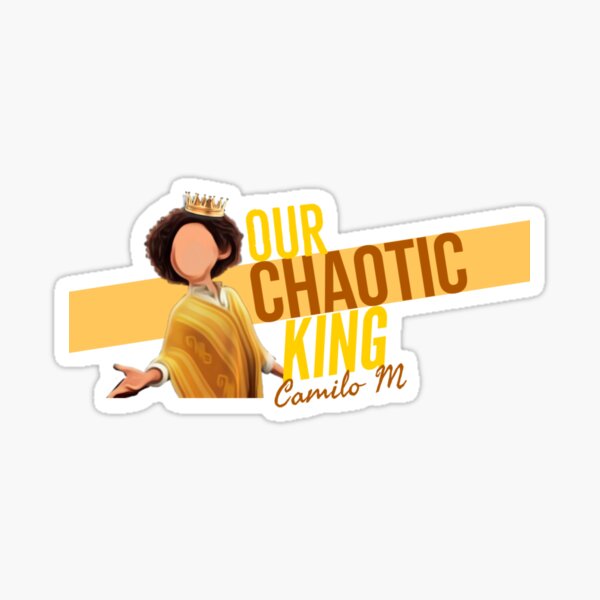 "OUR CHAOTIC KING - CAMILO M" Sticker for Sale by Global-Calming ...