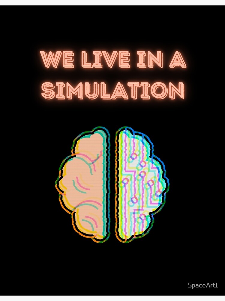 " Do We Live in a Simulation?" Poster for Sale by SpaceArt1 | Redbubble